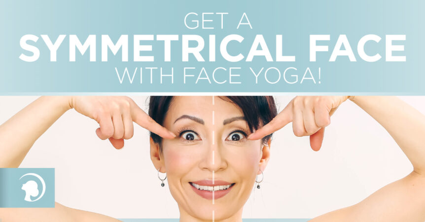 Asymmetrical Face? Here Is How to Fix It With Face Yoga