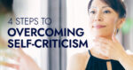 Are You Too Self Critical? Here Are 4 Steps To Find Out.